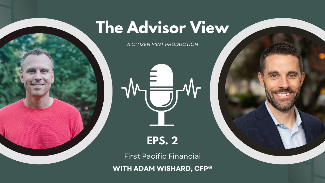 Adam Wishard | First Pacific Financial - Citizen Mint